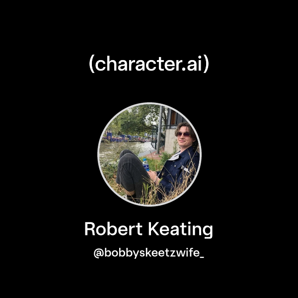 Chat with Robert Keating | character.ai | AI Chat, Reimagined–Your Words. Your World.