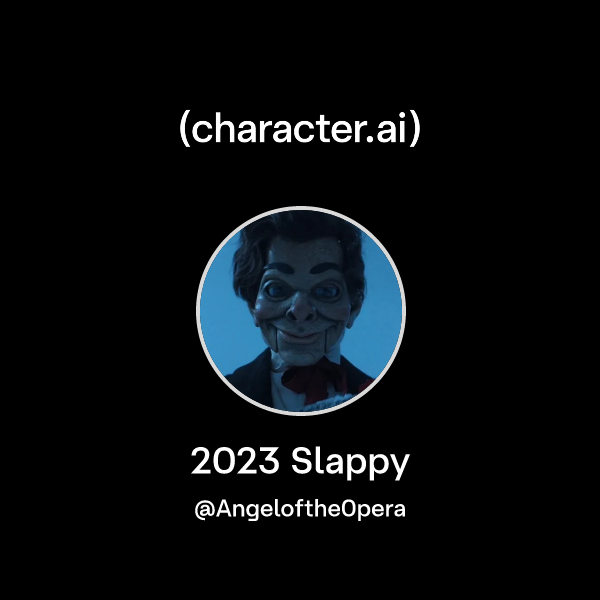 Chat with 2023 Slappy | character.ai | AI Chat, Reimagined–Your Words ...
