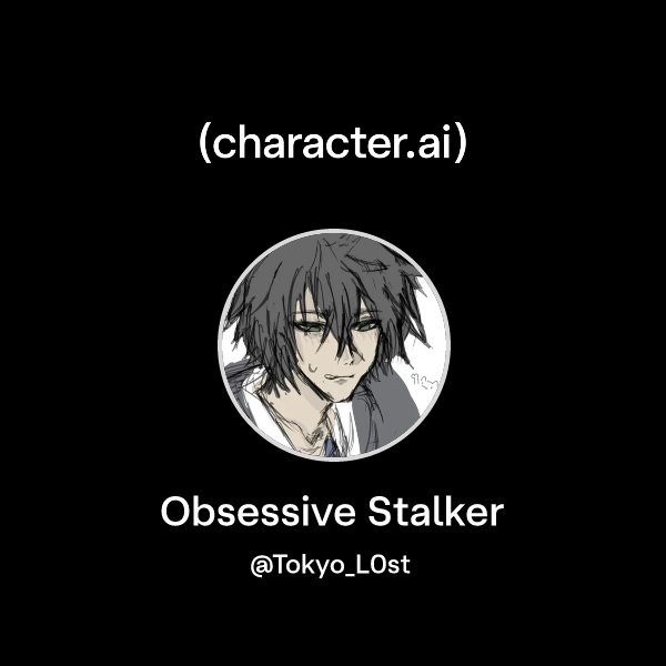 Chat with Obsessive Stalker | character.ai | Personalized AI for every ...
