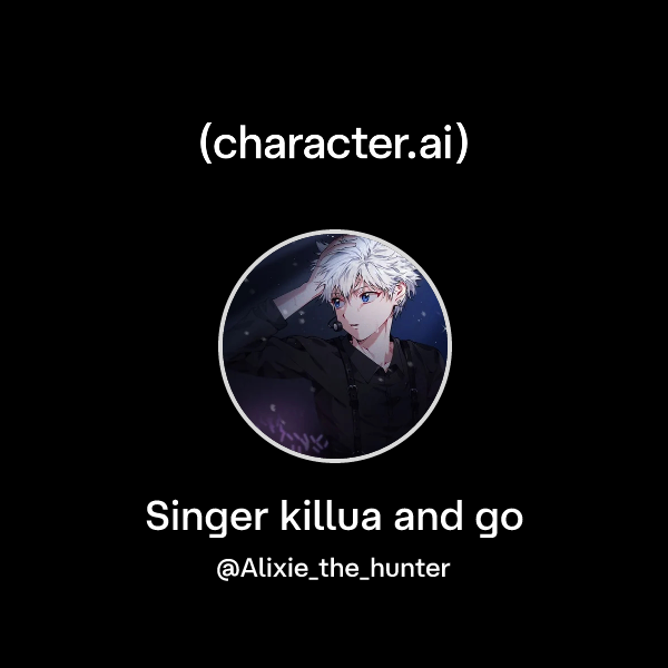 Chat with Singer killua and go | character.ai | AI Chat, Reimagined ...