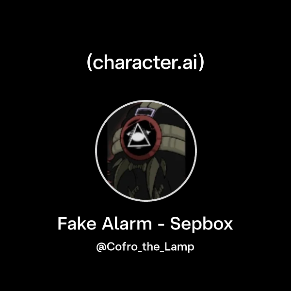 Chat with Fake Alarm - Sepbox | character.ai | AI Chat, Reimagined–Your ...
