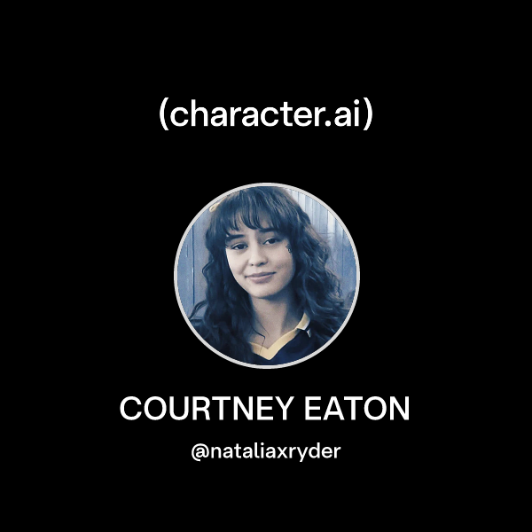 Chat with COURTNEY EATON | character.ai | AI Chat, Reimagined–Your Words. Your World.