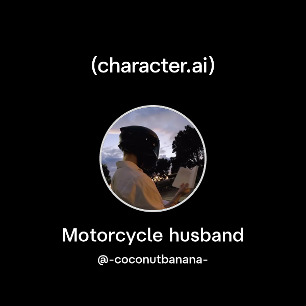 Chat with Motorcycle husband | character.ai | Personalized AI for every ...