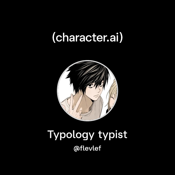 Chat with Typology typist | character.ai | AI Chat, Reimagined–Your ...
