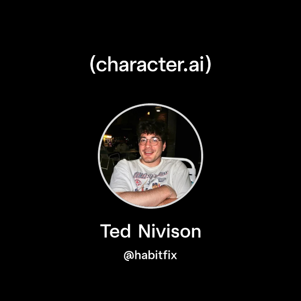 Chat with Ted Nivison | character.ai | Personalized AI for every moment ...