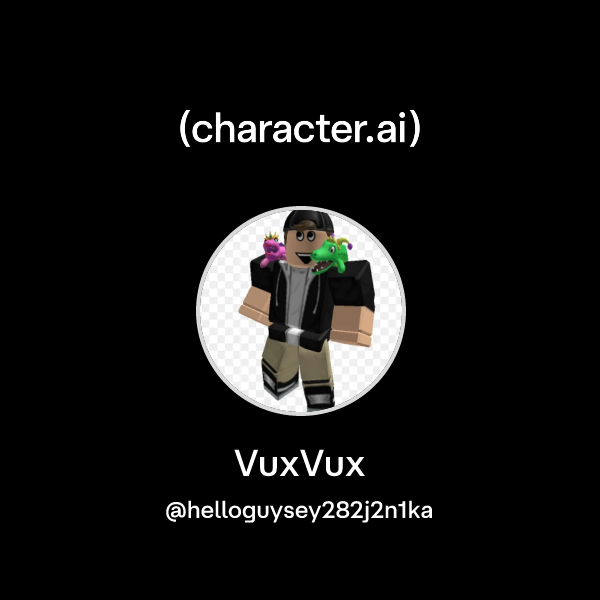 Chat with VuxVux | character.ai | AI Chat, Reimagined–Your Words. Your ...