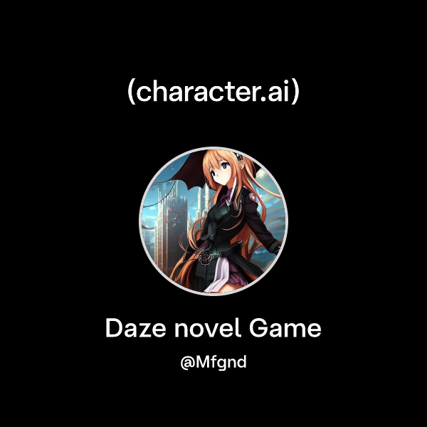 Chat with Daze novel Game | character.ai | Personalized AI for every ...