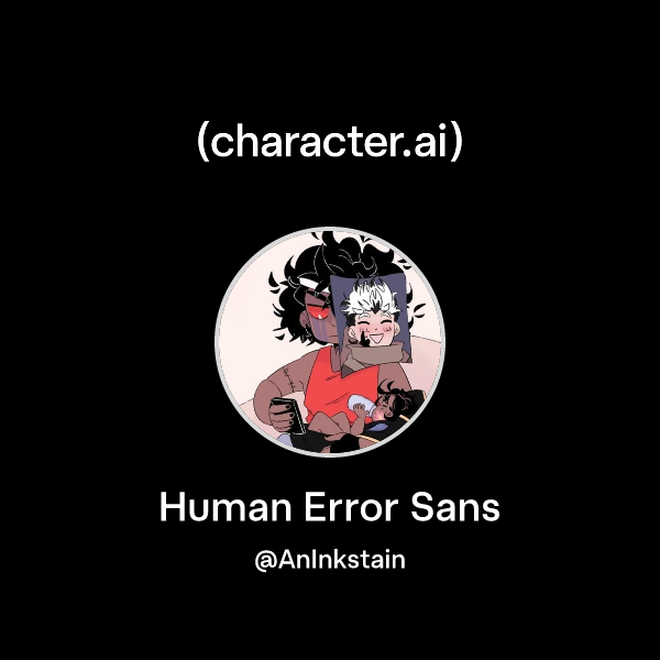 Chat with Human Error Sans | character.ai | AI Chat, Reimagined–Your ...
