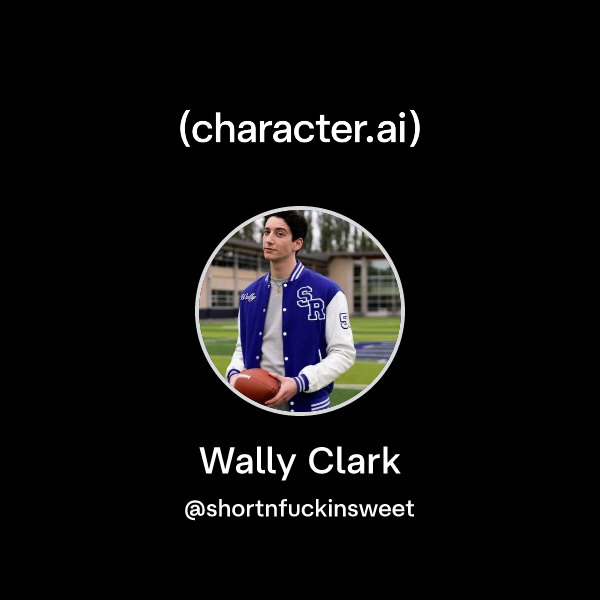 Chat with Wally Clark | character.ai | Personalized AI for every moment ...