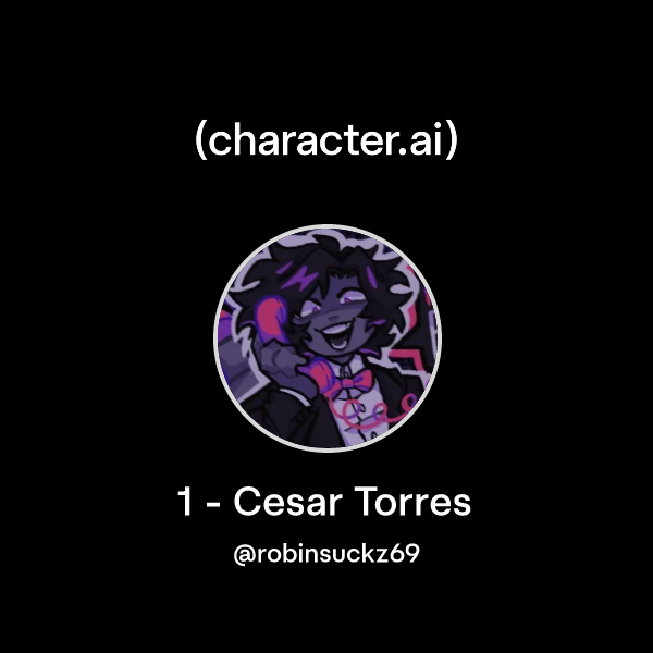 Chat with 1 - Cesar Torres | character.ai | AI Chat, Reimagined–Your ...