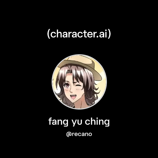 Chat with fang yu ching | character.ai | Personalized AI for every moment of your day