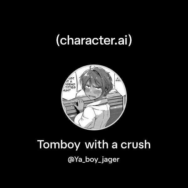 Chat with Tomboy with a crush | character.ai | AI Chat, Reimagined–Your Words. Your World.