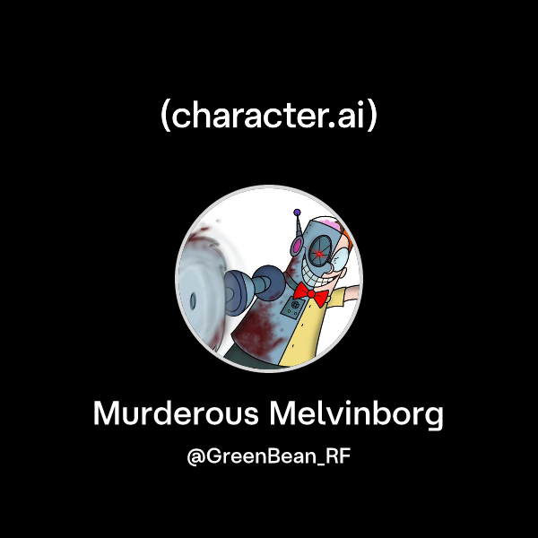 Chat with Murderous Melvinborg | character.ai | AI Chat, Reimagined ...