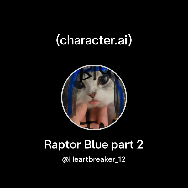 Chat with Raptor Blue part 2 | character.ai | Personalized AI for every ...