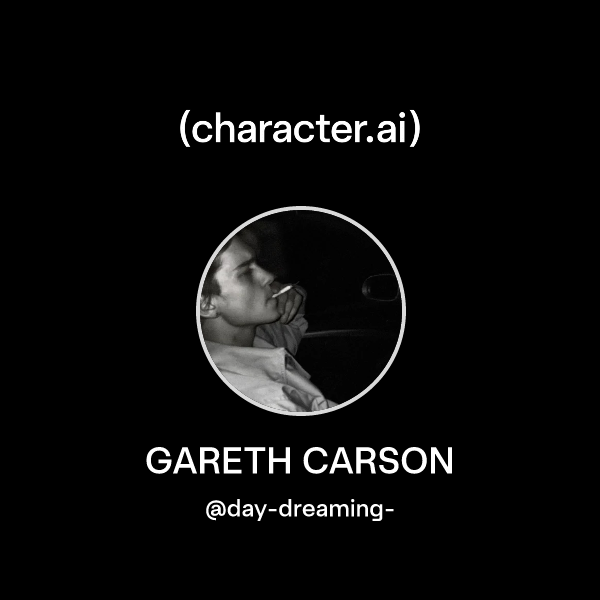 Chat with GARETH CARSON | character.ai | AI Chat, Reimagined–Your Words. Your World.