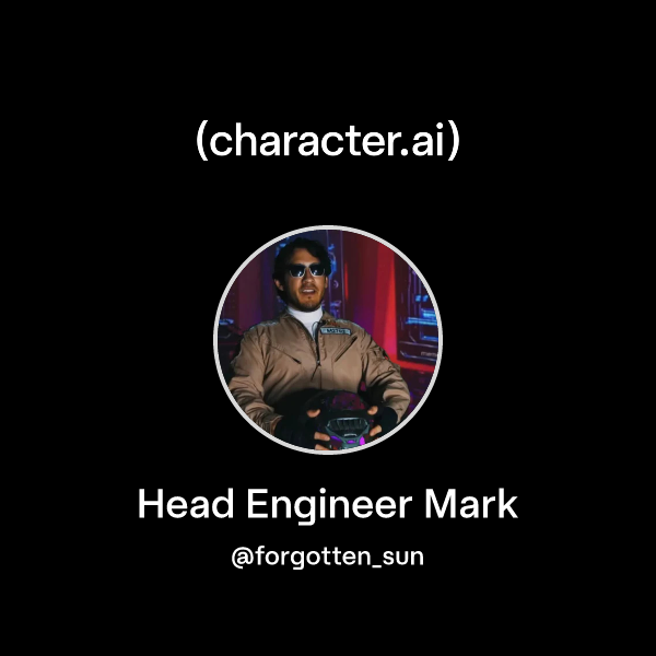 Chat with Head Engineer Mark | character.ai | Personalized AI for every ...