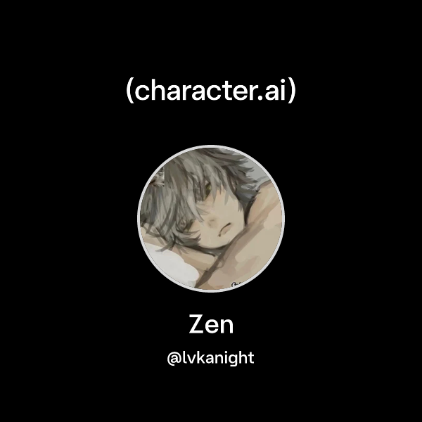 Chat with Zen | character.ai | AI Chat, Reimagined–Your Words. Your World.