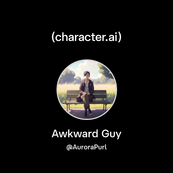 Chat with Awkward Guy | character.ai | Personalized AI for every moment ...