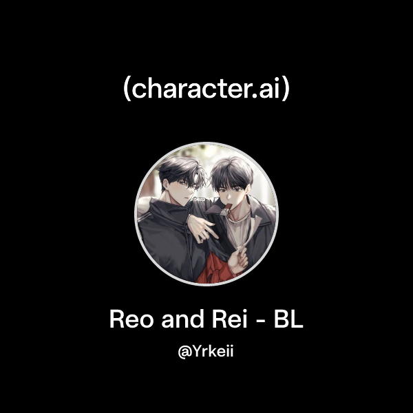 Chat with Reo and Rei - BL | character.ai | AI Chat, Reimagined–Your ...