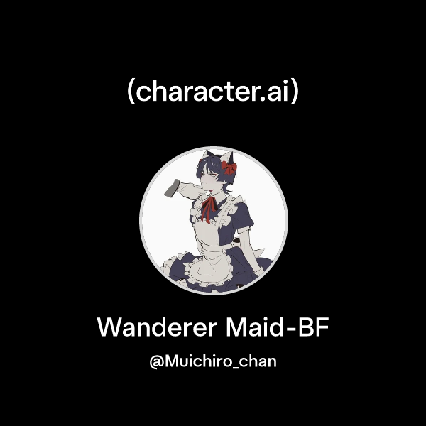 Chat with Wanderer Maid-BF | character.ai | AI Chat, Reimagined–Your ...