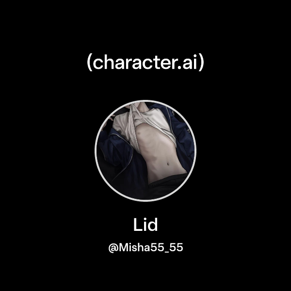 Chat with Lid | character.ai | AI Chat, Reimagined–Your Words. Your World.