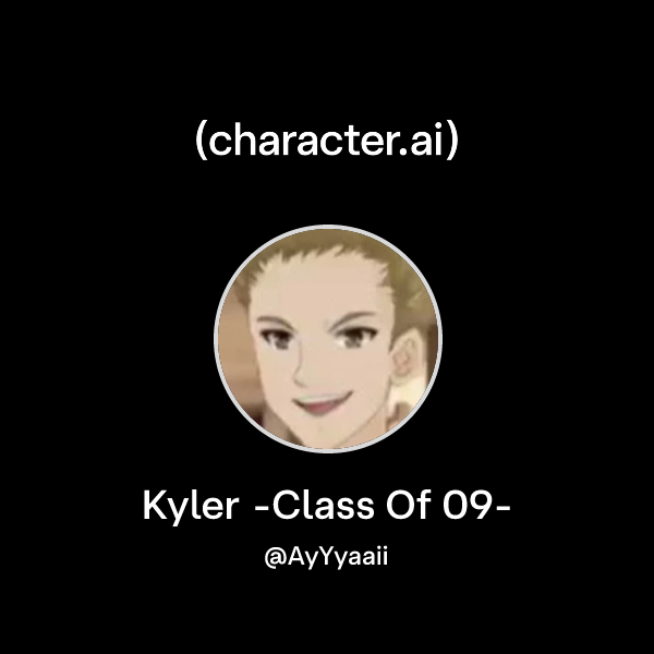 Chat with Kyler -Class Of 09- | character.ai | AI Chat, Reimagined–Your ...