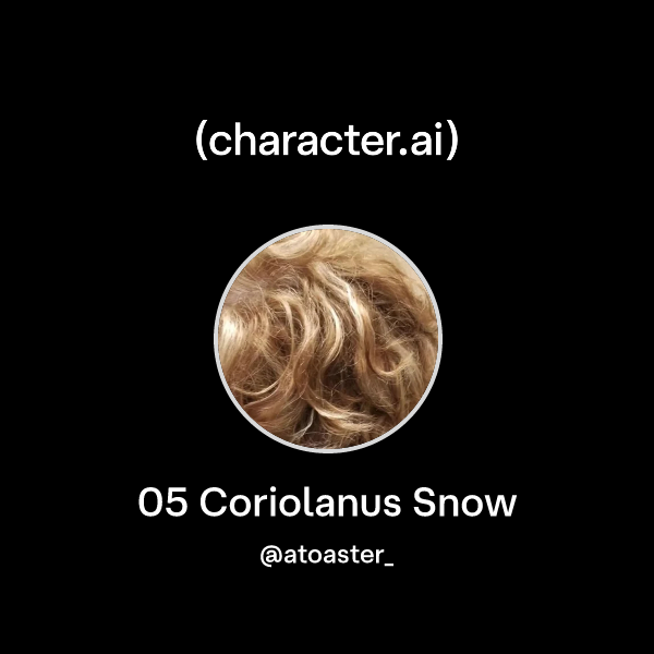Chat with 05 Coriolanus Snow | character.ai | AI Chat, Reimagined–Your ...