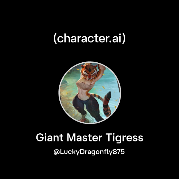 Chat with Giant Master Tigress | character.ai | AI Chat, Reimagined ...