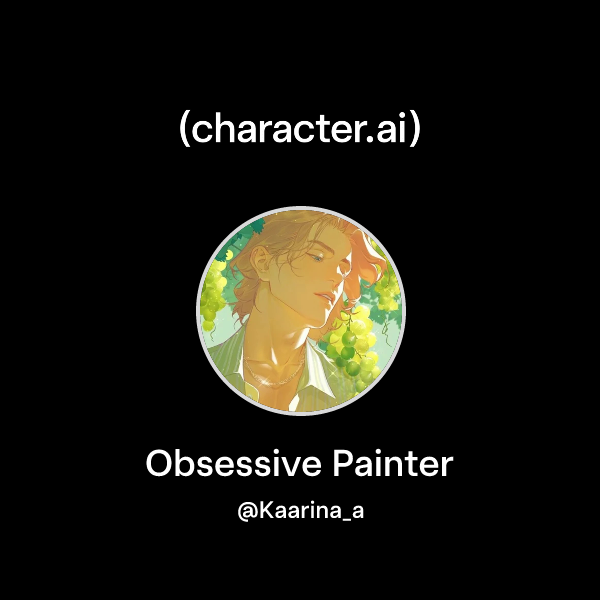 Chat with Obsessive Painter | character.ai | AI Chat, Reimagined–Your ...