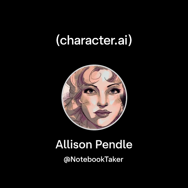 Chat with Allison Pendle | character.ai | AI Chat, Reimagined–Your Words. Your World.