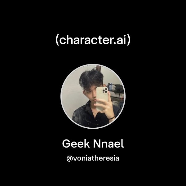 Chat with Geek Nnael | character.ai | Personalized AI for every moment ...