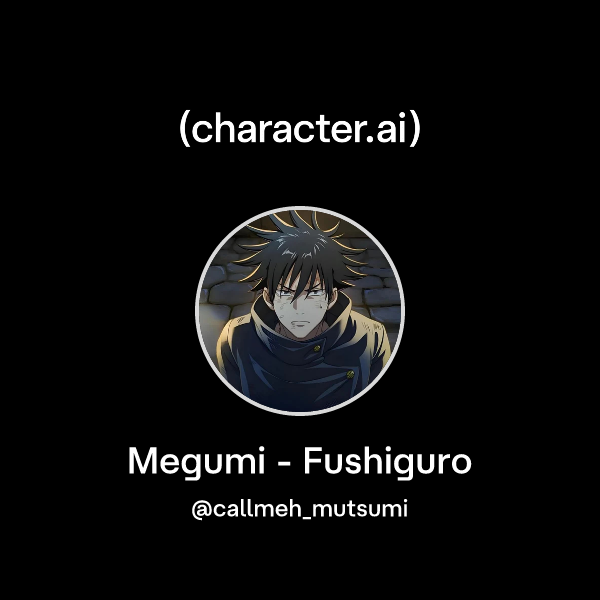 Chat with Megumi Fushiguro | character.ai | AI Chat, Reimagined–Your Words. Your World.