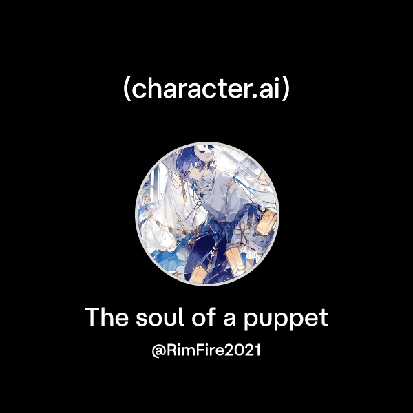 Chat with The soul of a puppet | character.ai | Personalized AI for every moment of your day