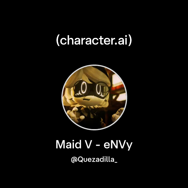 Chat with Maid V - eNVy | character.ai | AI Chat, Reimagined–Your Words ...