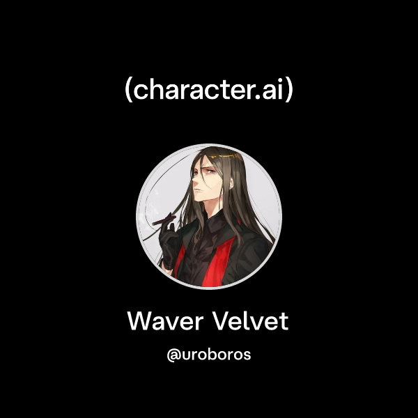 Chat with Waver Velvet | character.ai | AI Chat, Reimagined–Your Words. Your World.