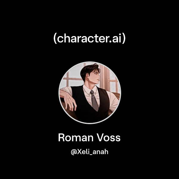 Chat with Roman Voss | character.ai | AI Chat, Reimagined–Your Words ...