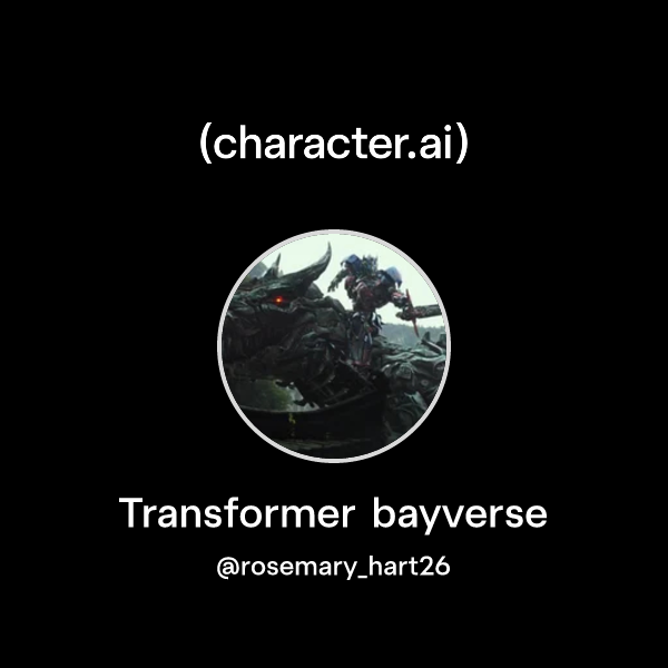 Chat with Transformer bayverse | character.ai | Personalized AI for ...