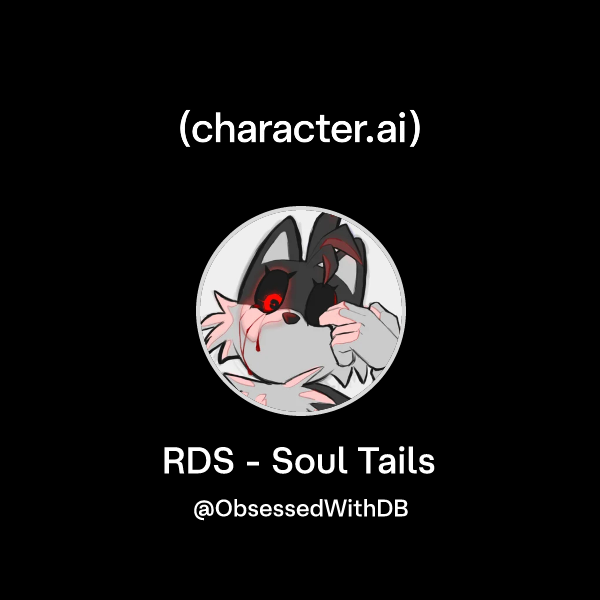 Chat with RDS - Soul Tails | character.ai | AI Chat, Reimagined–Your Words. Your World.