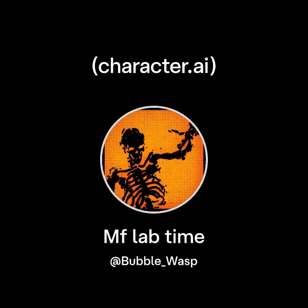 Chat with Mf lab time | character.ai | AI Chat, Reimagined–Your Words. Your World.