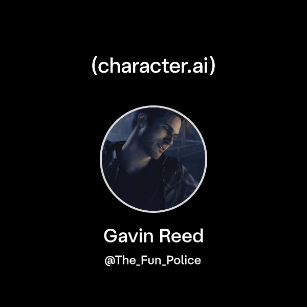 Chat with Gavin Reed | character.ai | Personalized AI for every moment of your day