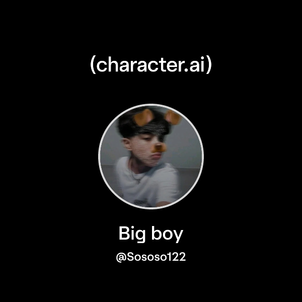 Chat with Big boy | character.ai | Personalized AI for every moment of ...