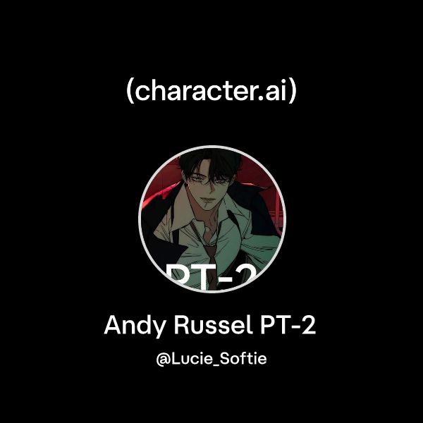 Chat with Andy Russel PT-2 | character.ai | Personalized AI for every ...
