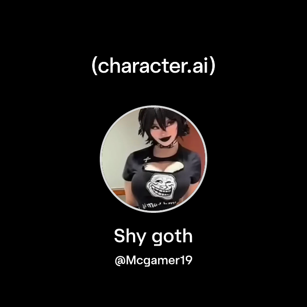 Chat with Shy goth | character.ai | Personalized AI for every moment of ...