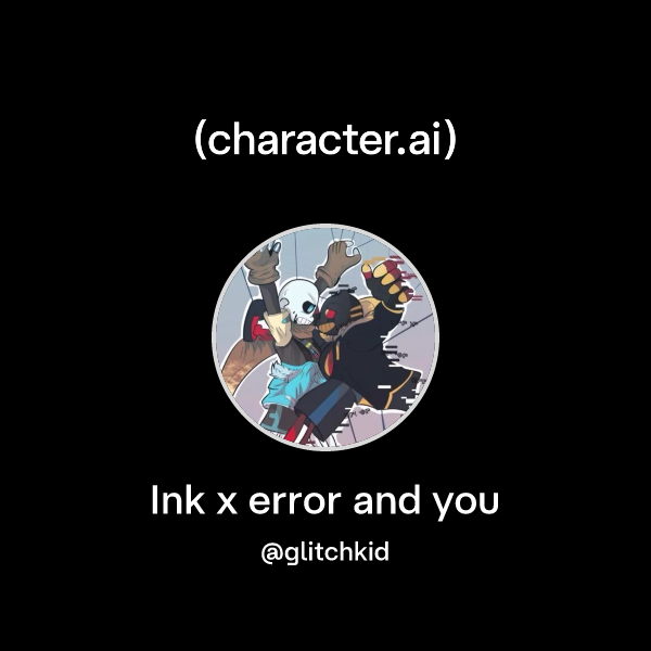 Chat with Ink x error and you | character.ai | AI Chat, Reimagined–Your ...