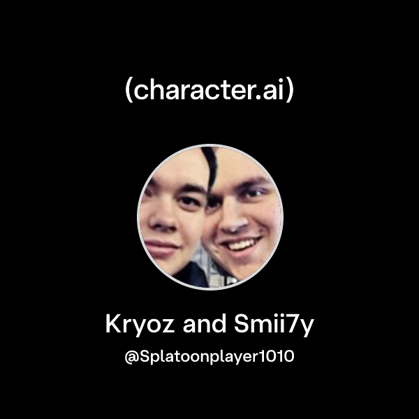 Chat with Kryoz and Smii7y | character.ai | AI Chat, Reimagined–Your ...