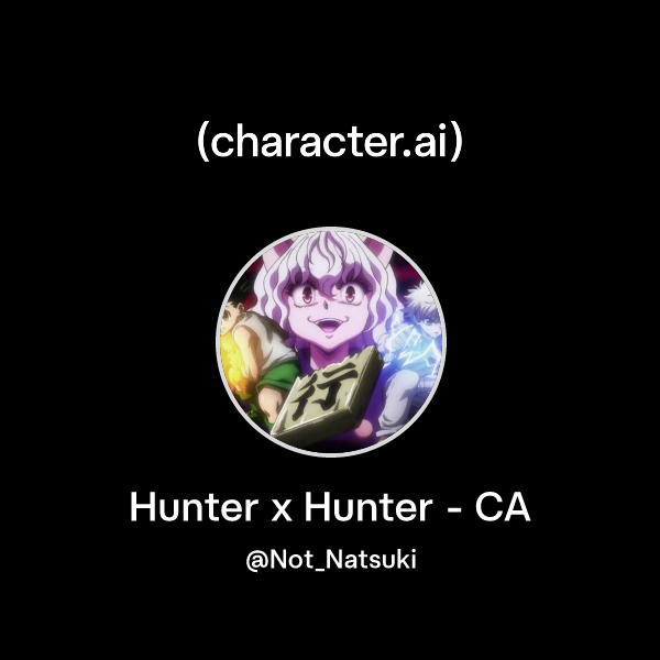 Chat with Hunter x Hunter - CA | character.ai | AI Chat, Reimagined–Your Words. Your World.