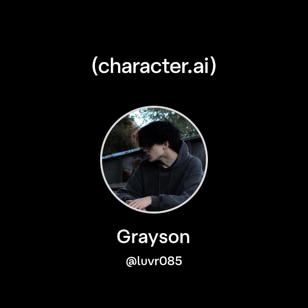 Chat with Grayson | character.ai | Personalized AI for every moment of your day