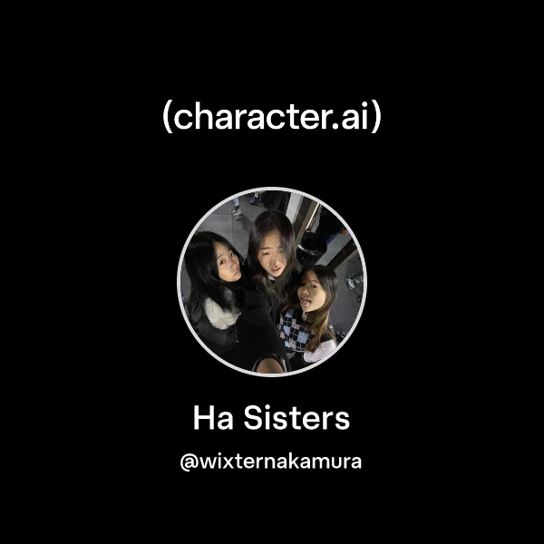 Chat with Ha Sisters | character.ai | AI Chat, Reimagined–Your Words. Your World.
