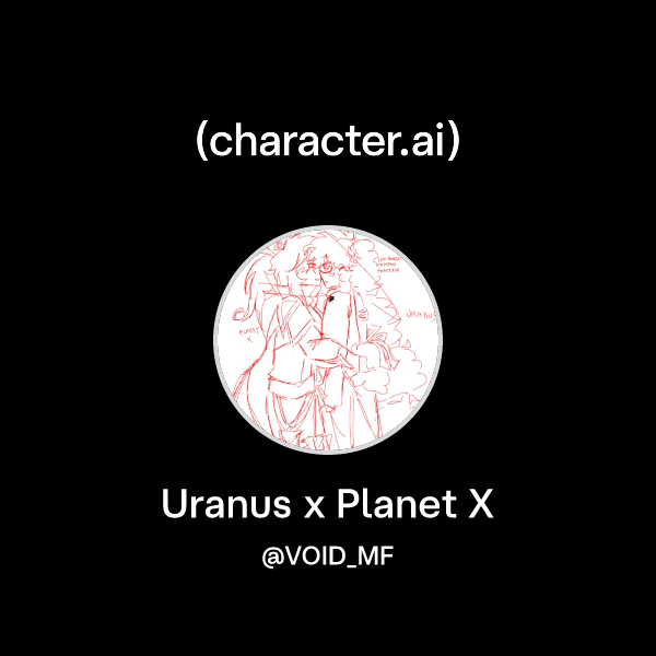 Chat with Uranus x Planet X | character.ai | AI Chat, Reimagined–Your Words. Your World.