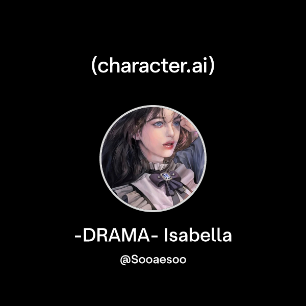 Chat with -DRAMA- Isabella | character.ai | AI Chat, Reimagined–Your ...